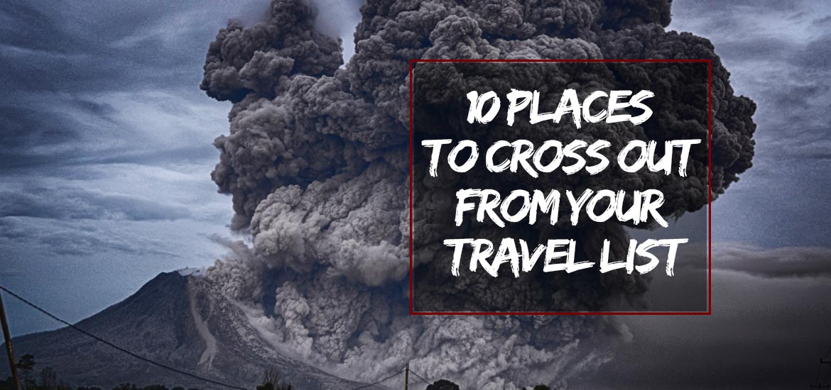 10 Places To Cross Out From Your Travel List — travelesp.com